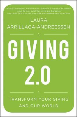 Giving 2.0: Transform Your Giving and Our World by Laura Arrillaga ...