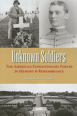 Unknown Soldiers: The American Expeditionary Forces in Memory and ...
