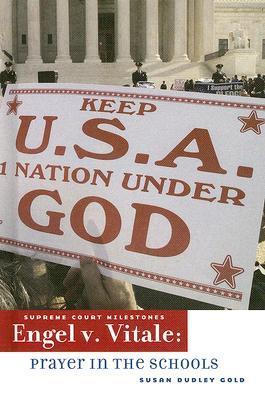 Engel v. Vitale: Prayer in the Schools by Susan Dudley Gold | Goodreads