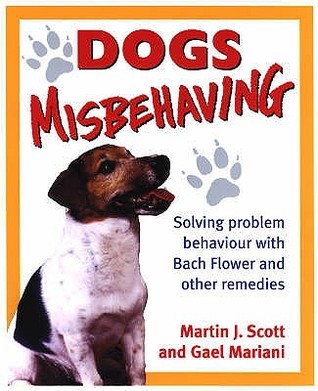 Dogs Misbehaving: Solving Problem Behavior with Bach Flower and Other ...