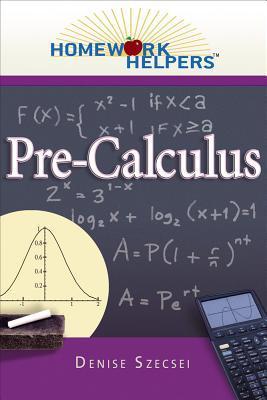 Homework Helpers: Pre-Calculus by Denise Szecsei | Goodreads