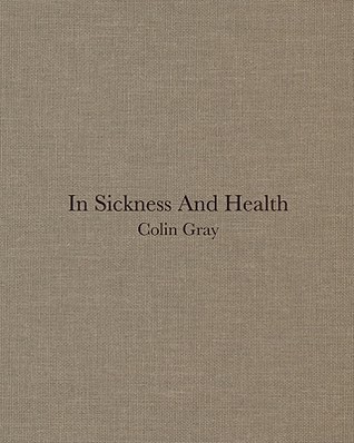 Colin Gray: In Sickness and Health by Colin Gray | Goodreads
