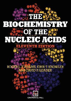 The Biochemistry of the Nucleic Acids by Roger L.P. Adams | Goodreads
