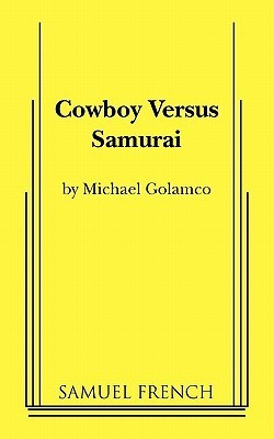 Cowboy Versus Samurai by Michael Golamco | Goodreads