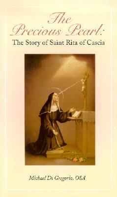 The Precious Pearl: The Story of Saint Rita of Cascia by Michael Di ...