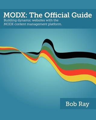 MODX: The Official Guide by Bob Ray | Goodreads