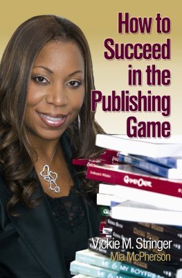 How To Suceed in the Publishing Game by Vickie M. Stringer | Goodreads