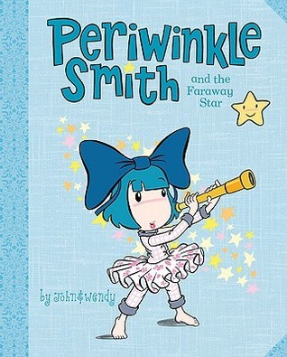 Periwinkle Smith and the Faraway Star by John & Wendy | Goodreads