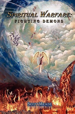 Spiritual Warfare: Fighting Demons by Scott Meade | Goodreads