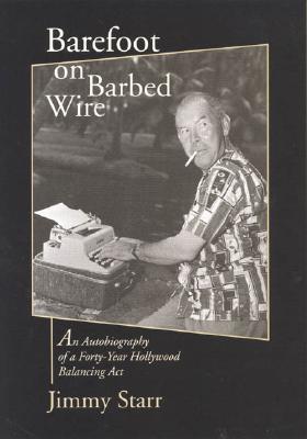 Barefoot on Barbed Wire by Jimmy Starr | Goodreads