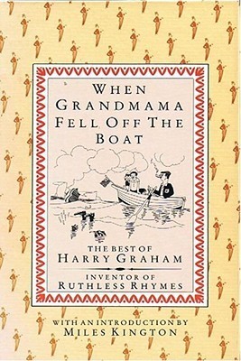 When Grandmama Fell Off the Boat: The Best of Harry Graham by Harry ...
