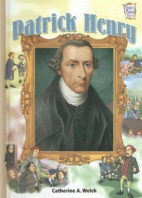 Patrick Henry (History Maker Bios) by Catherine A. Welch | Goodreads