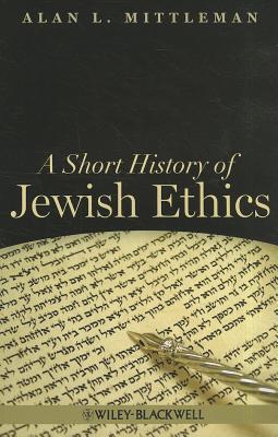 A Short History of Jewish Ethics: Conduct and Character in the Context ...