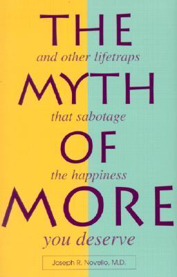 The Myth of More: And Other Lifetraps That Sabotage the Happiness You ...