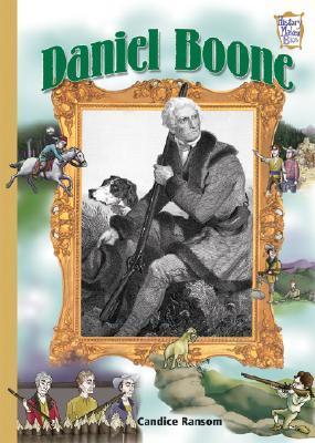 Daniel Boone (History Maker Bios) by Candice Ransom | Goodreads