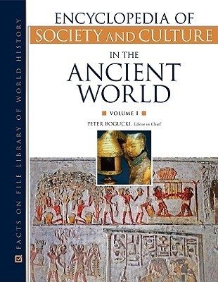 Encyclopedia of Society and Culture in the Ancient World by Peter I ...