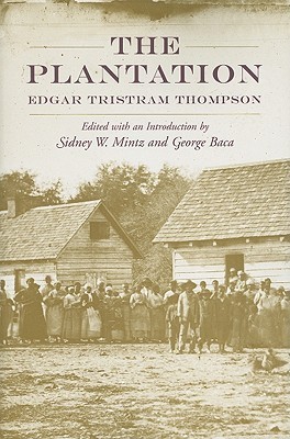 The Plantation (Southern Classics) by Edgar Tristram Thompson | Goodreads