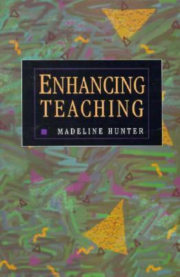 Enhancing Teaching by Madeline Hunter | Goodreads