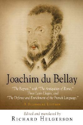 Joachim du Bellay: "The Regrets," with "The Antiquities of Rome," Three ...