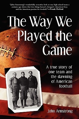 The Way We Played The Game: A True Story of One Team and the Dawning of ...