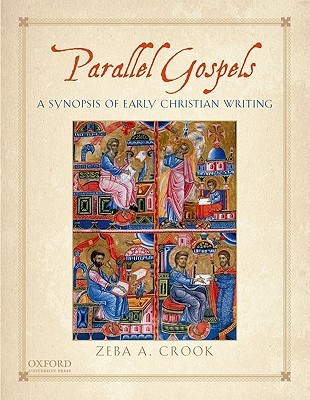 Parallel Gospels: A Synopsis of Early Christian Writing by Zeba A ...