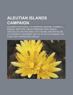 Aleutian Islands Campaign: Eleventh Air Force, 7th Infantry Division ...