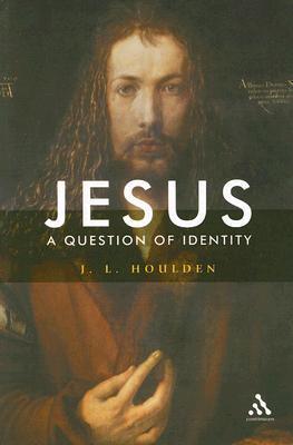 Jesus, A Question of Identity by J.L. Houlden | Goodreads