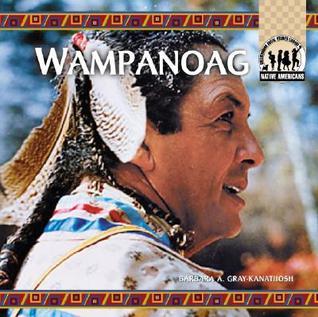 Wampanoag (Native Americans) by Barbara A. Gray-Kanatiiosh | Goodreads