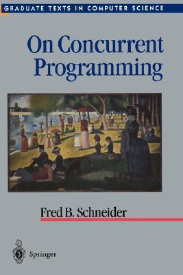 On Concurrent Programming by Fred B. Schneider | Goodreads