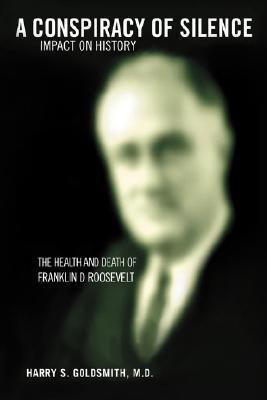A Conspiracy of Silence: Franklin D. Roosevelt Impact on History by ...