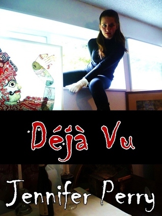 Deja Vu- A Novella by Jennifer Perry | Goodreads