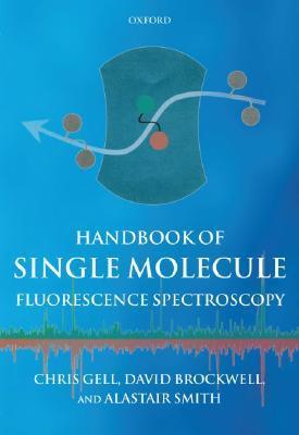 Handbook of Single Molecule Fluorescence Spectroscopy by Christopher ...