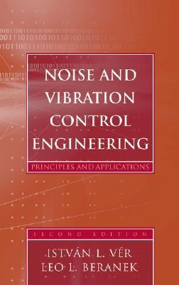 Noise and Vibration Control Engineering: Principles and Applications by ...