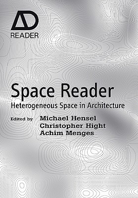 Space Reader: Heterogeneous Space in Architecture by Michael Hensel ...