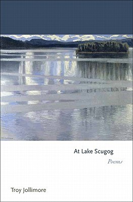 At Lake Scugog: Poems by Troy Jollimore | Goodreads