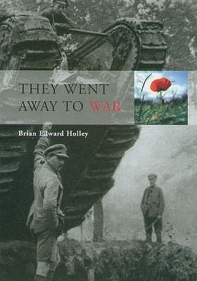 They Went Away to War by Brian Edward Holley | Goodreads