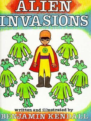 Alien Invasions by Benjamin Kendall | Goodreads
