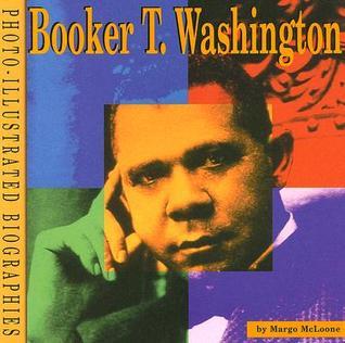 Booker T. Washington: A Photo-Illustrated Biography by Margo McLoone ...