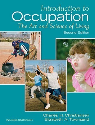Introduction to Occupation: The Art of Science and Living by Charles H ...