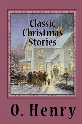 Classic Christmas Stories by O. Henry | Goodreads