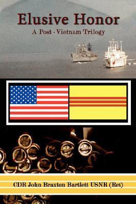 Elusive Honor: A Post-Vietnam Trilogy by John Braxton Bartlett | Goodreads