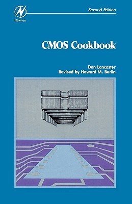CMOS Cookbook by Donald E. Lancaster | Goodreads