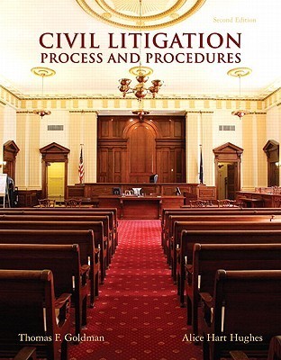 Civil Litigation: Process and Procedures by Thomas F. Goldman | Goodreads