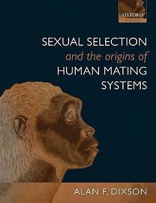 Sexual Selection and the Origins of Human Mating Systems by Alan F ...