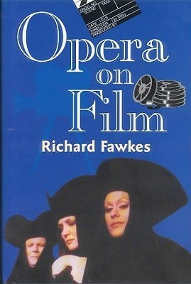 Opera on Film by Richard Fawkes | Goodreads