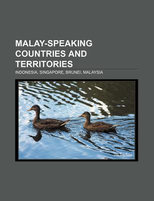 Malay-Speaking Countries and Territories: Indonesia, Singapore, Brunei ...