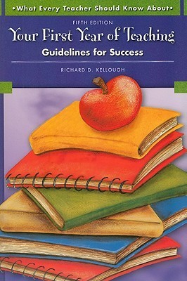 Your First Year of Teaching: Guidelines for Success by Richard D ...