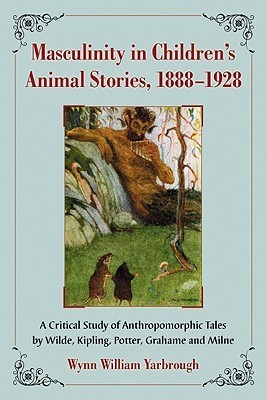 Masculinity in Children's Animal Stories, 1888-1928: A Critical Study ...