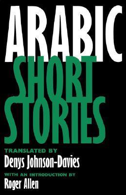 Arabic Short Stories by Denys Johnson-Davies | Goodreads