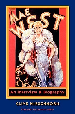 Mae West: An Interview & Biography by Clive Hirschhorn | Goodreads